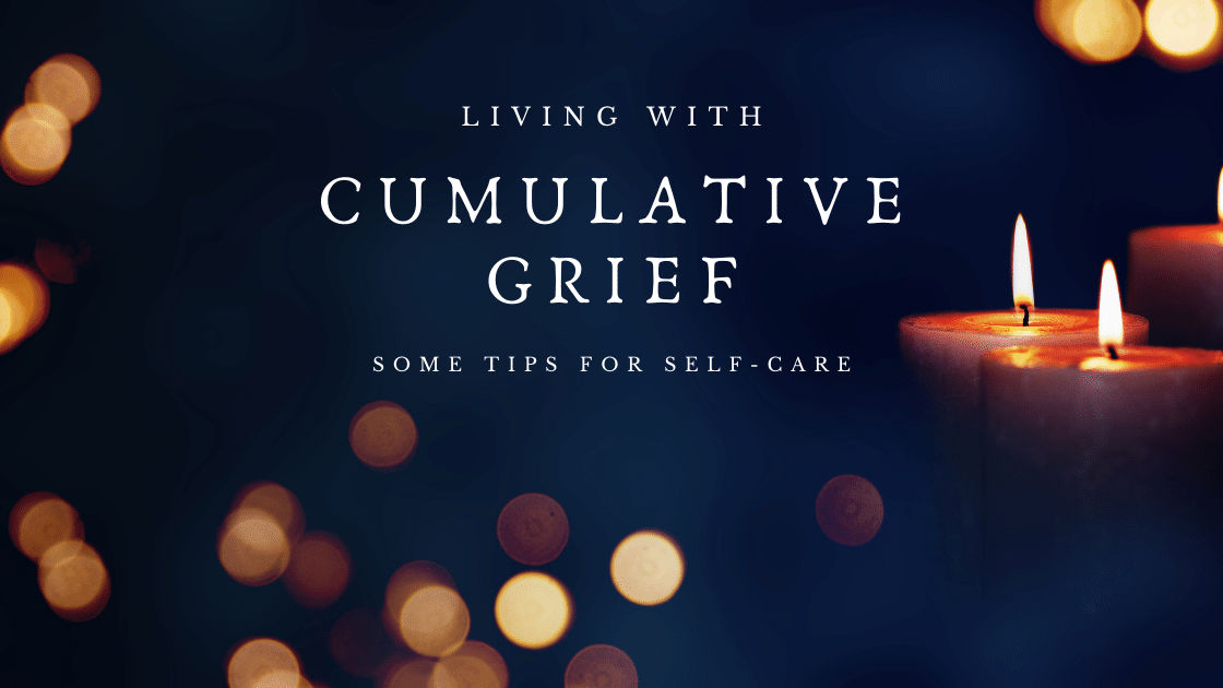 Living with cumulative grief – Nalandabodhi Akasha